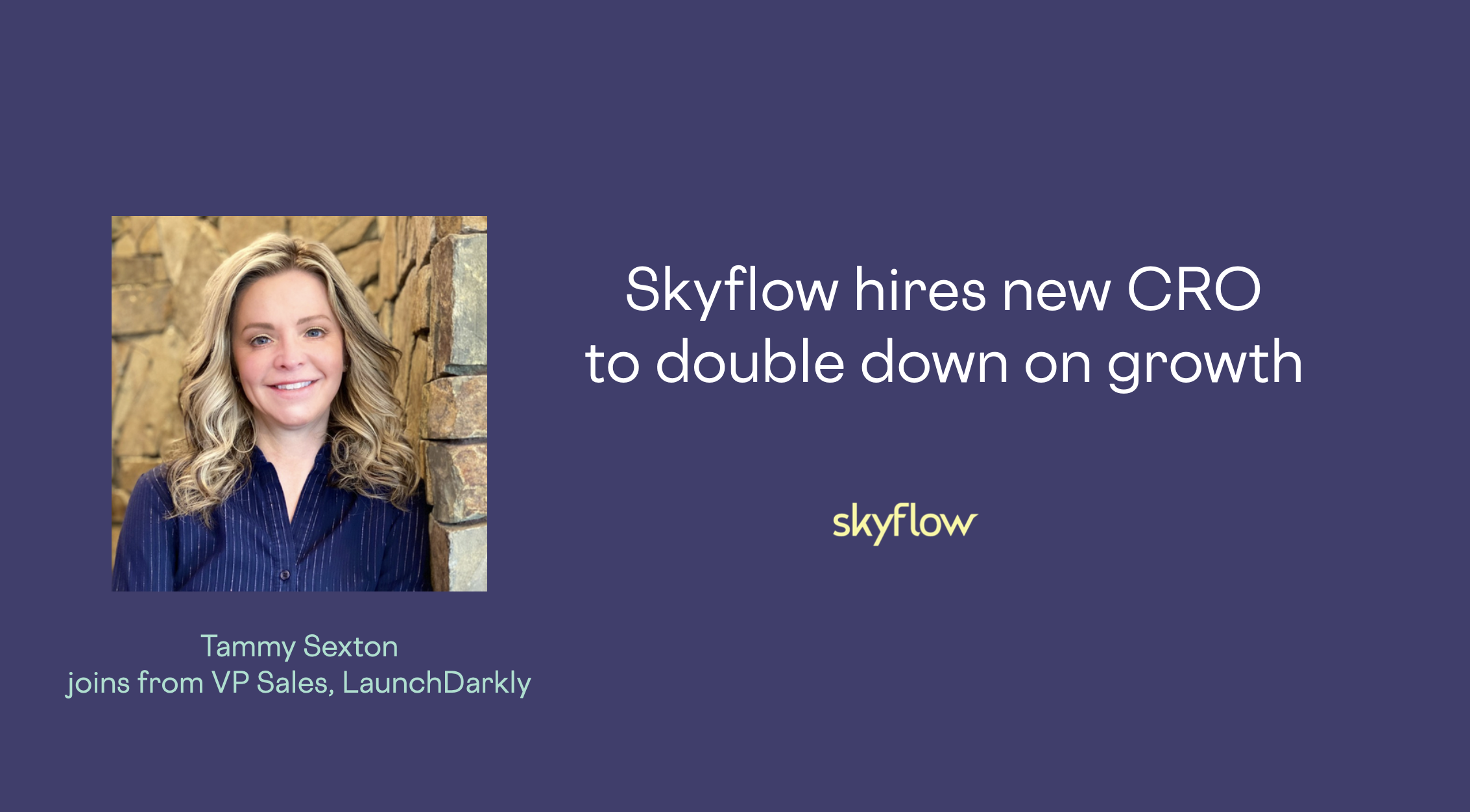 Skyflow Hires Tammy Sexton as Chief Revenue Officer to Double Down on Global Growth - Skyflow